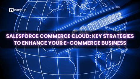 Salesforce Commerce Cloud Key Strategies To Enhance Your E Commerce