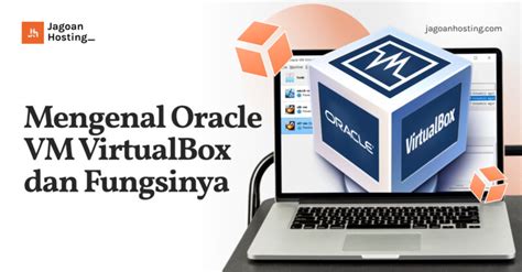 Mengenal Oracle Vm Virtualbox Dan Fungsinya