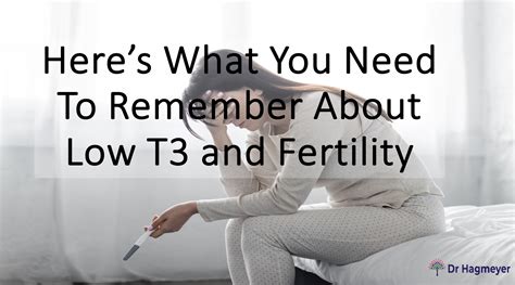 Understanding Low T3 And Its Impact On Fertility In Women Dr Hagmeyer