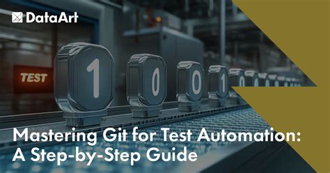 Mastering Git For Test Automation A Step By Step Guide
