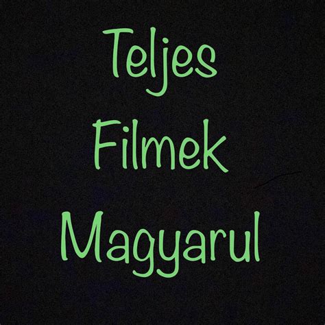 Teljes Filmek Magyarul YouTube