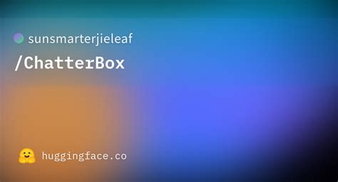 Sunsmarterjieleafchatterbox · Hugging Face