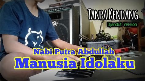 Nabi Putra Abdullah Tanpa Kendang Djandut Version Youtube