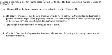 Solved Consider A Firm Which Uses Two Inputs Labor L And