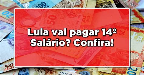 Lula Vai Pagar 14º Salário Aos Aposentados Inss Conheça As Últimas