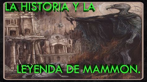 La Historia Y La Leyenda De Mammon 👿 Youtube