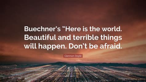 Glennon Doyle Quote Buechners Here Is The World Beautiful And