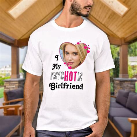 Funny I Love My Hot Girlfriend Personalized Photo T Shirt Zazzle In