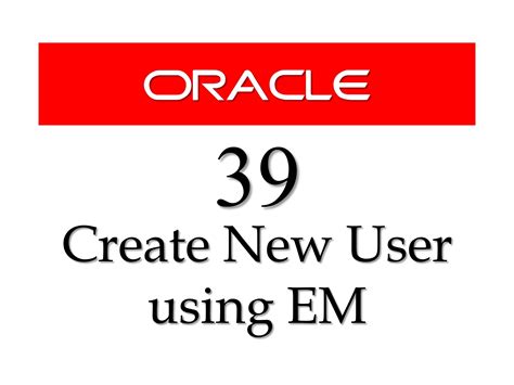 Sql Tutorial 39 How To Create User In Oracle Using Enterprise Manager