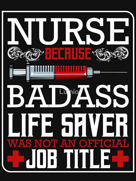 Nurse Because Badass Life Saver Was Not An Official Job Title T Shirt