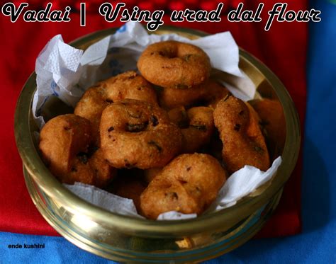 Ende Kushini Vada Using Urad Dal Flour 250th Post
