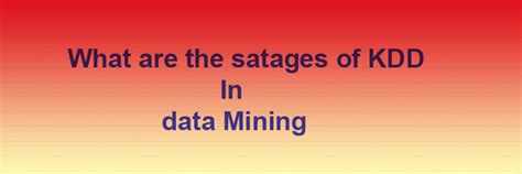 What Are The Stages Of Kdd In Data Mining A Theory