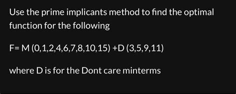 Solved Use The Prime Implicants Method To Find The Optimal