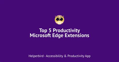 Top 5 Productivity Microsoft Edge Extensions - Helperbird Blog
