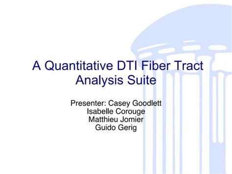 A Quantitative Dti Fiber Tract Analysis Suite 898 Ppt