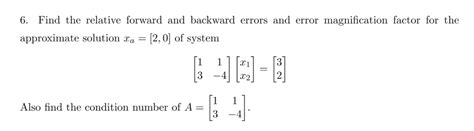 Solved 6 Find The Relative Forward And Backward Errors And Chegg