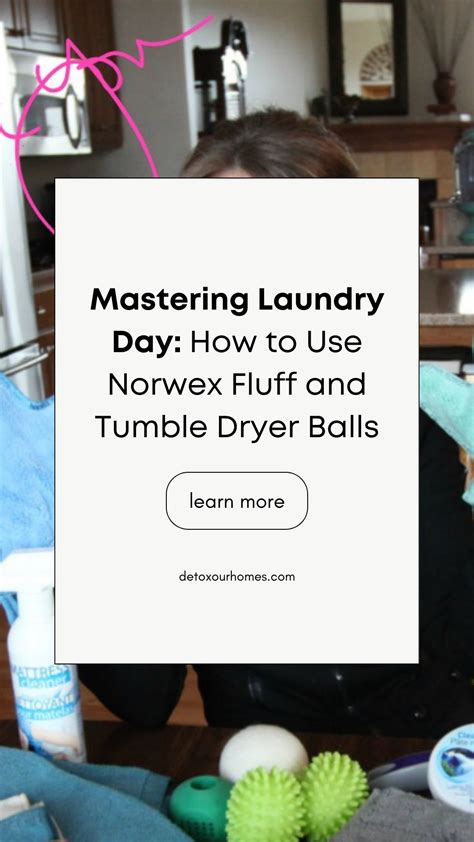 Mastering Laundry Day How To Use Norwex Fluff And Tumble Dryer Balls