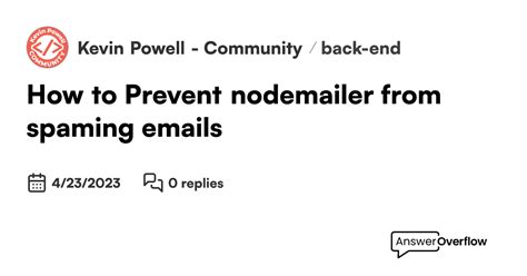 How To Prevent Nodemailer From Spaming Emails Kevin Powell Community