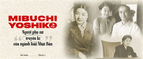 Mibuchi Yoshiko Người Phụ Nữ “truyền Kì” Của Ngành Luật Nhật Bản