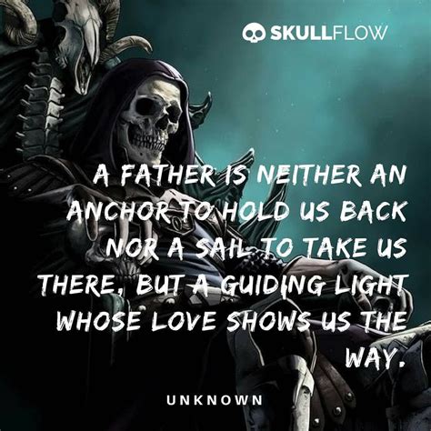 A Father Is Neither An Anchor To Hold Us Back Nor A Sail To Take Us