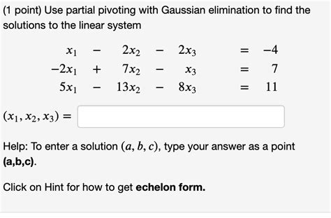 Solved 1 Point Use Partial Pivoting With Gaussian