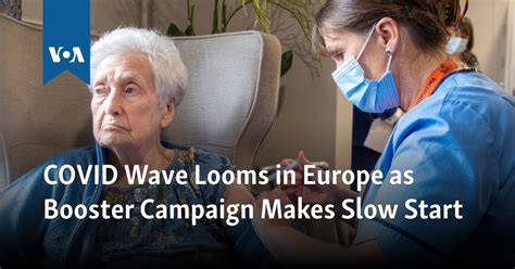 Covid Wave Looms In Europe As Booster Campaign Makes Slow Start
