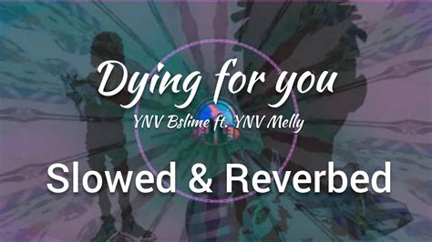 Ynw Bslime Ft Ynw Melly Dying For You Slowed And Reverbed Youtube
