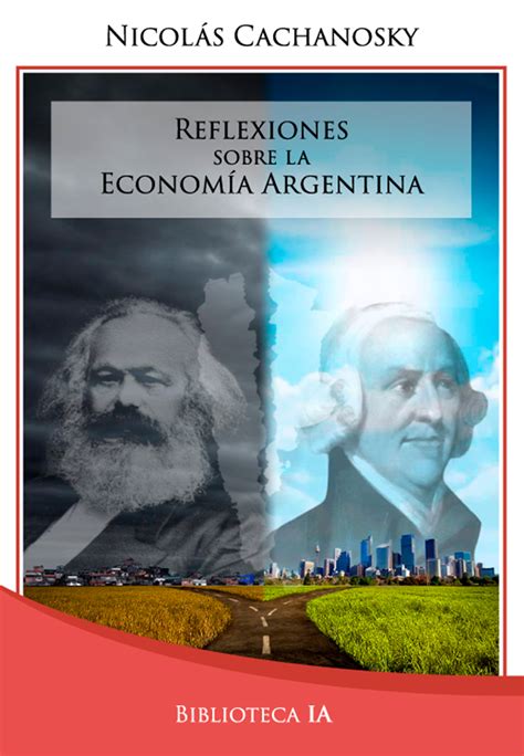 Reflexiones sobre la economía argentina de Nicolás Cachanosky