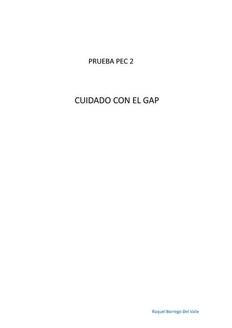 Prueba PEC Trabajo PEC PRUEBA PEC CUIDADO CON EL GAP Raquel Borrego Del Valle Síntesis