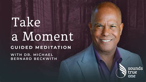 Take A Moment With Rev Dr Michael Bernard Beckwith Youtube
