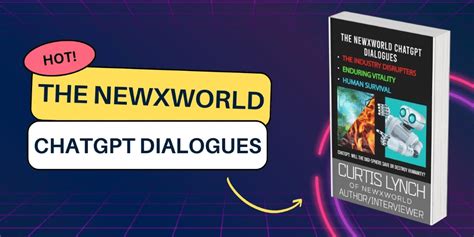 Newxworld Chatgpt Dialogues An Innovative Exploration Of Ai And Multidisciplinary Thinking