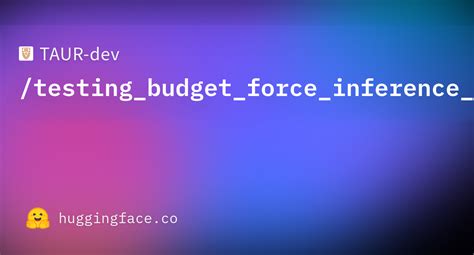 taur dev testing budget force inference v2 · datasets at hugging face
