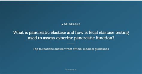 What Is Pancreatic Elastase And How Is Fecal Elastase Testing Used To