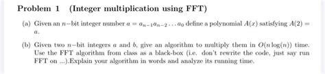Solved Problem 1 Integer Multiplication Using Fft A