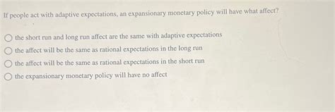 Solved If People Act With Adaptive Expectations An