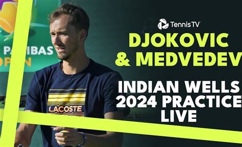 Novak Djokovic Vs Daniil Medvedev Live Practice Indian Wells 2024