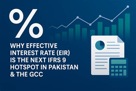 Why Effective Interest Rate Eir Is The Next Ifrs 9 Hotspot In