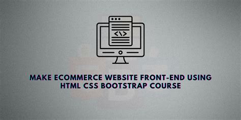 Make Ecommerce Website Front End Using Html Css Bootstrap Course Your Learning Platform