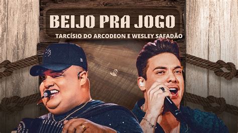 🎤 TarcÍsio Do Arcodeon E Wesley SafadÃo Beijo Pra Jogo Youtube