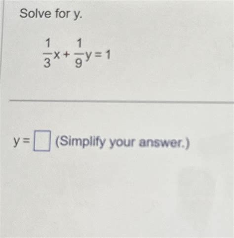 Solved Solve For Y X Y Y Simplify Your Answer Chegg
