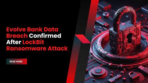Evolve Bank Data Breach Confirmed After Lockbit Ransomware Attack News