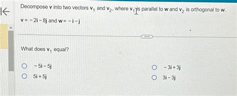 Solved Decompose V Into Two Vectors V And V Where V Chegg
