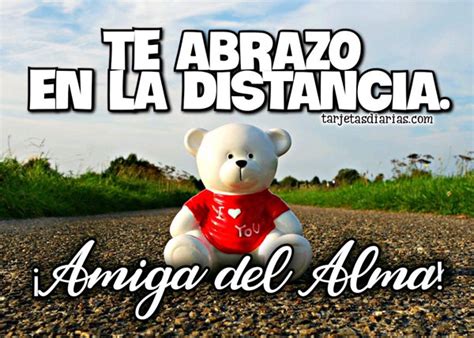 TE ABRAZO EN LA DISTANCIA AMIGA DEL ALMA Tarjetas Diarias