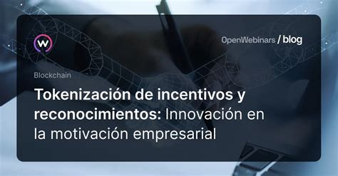 Tokenización De Incentivos Y Reconocimientos Openwebinars
