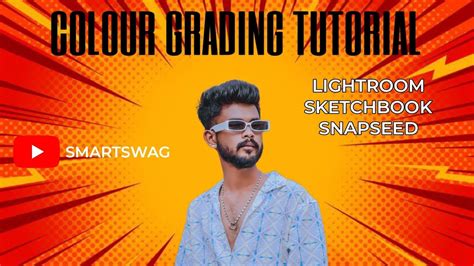 Colour Grading Tutorial Lightroom Sketchbook Snapseed Youtube