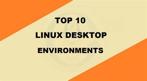 10 Best Linux Desktop Environments Of 2021