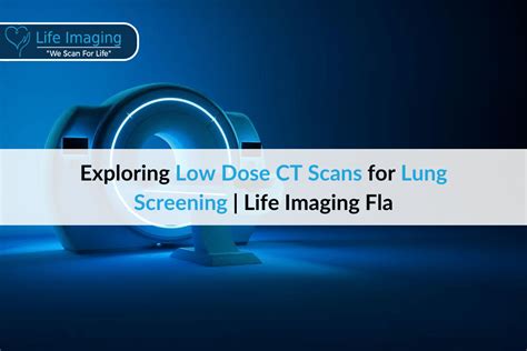 Exploring The Safety Of Low Dose Ct Scans At Life Imaging Fla Life