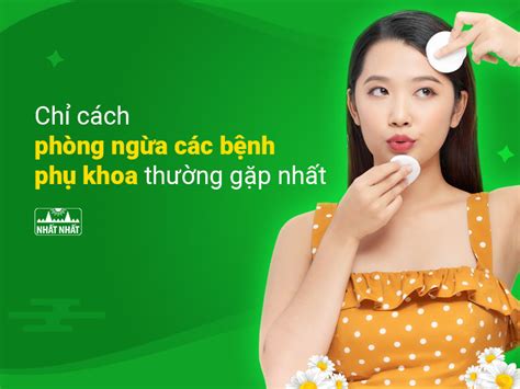Chỉ Cách Phòng Ngừa Các Bệnh Phụ Khoa Thường Gặp Nhất