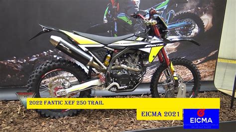 2022 Fantic XEF 250 Trail Walkaround EICMA 2021 All New YouTube