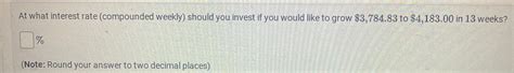 Solved At What Interest Rate Compounded Weekly ﻿should You